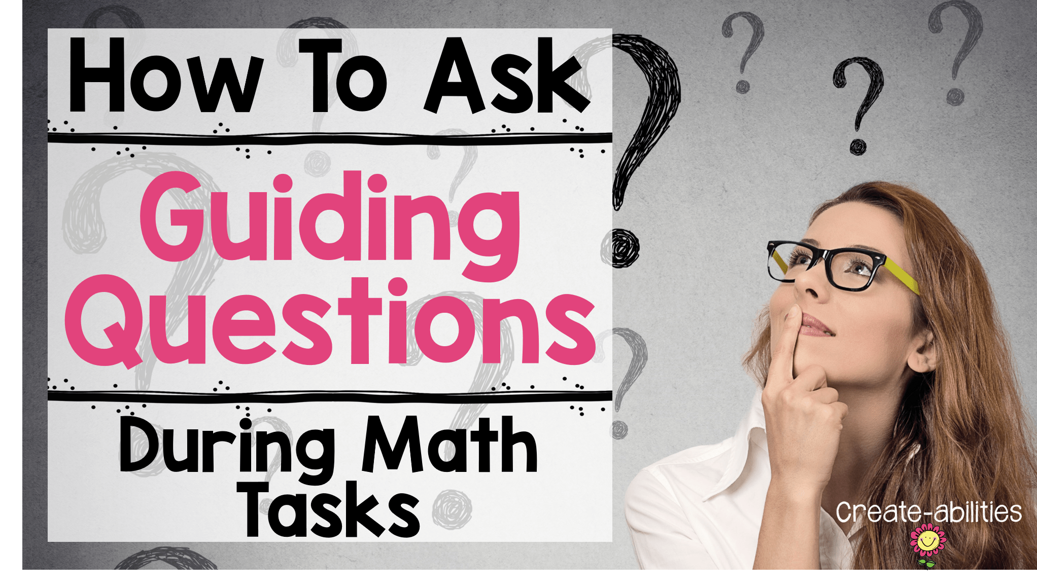 Guiding Questions for Math Tasks - Create-Abilities
