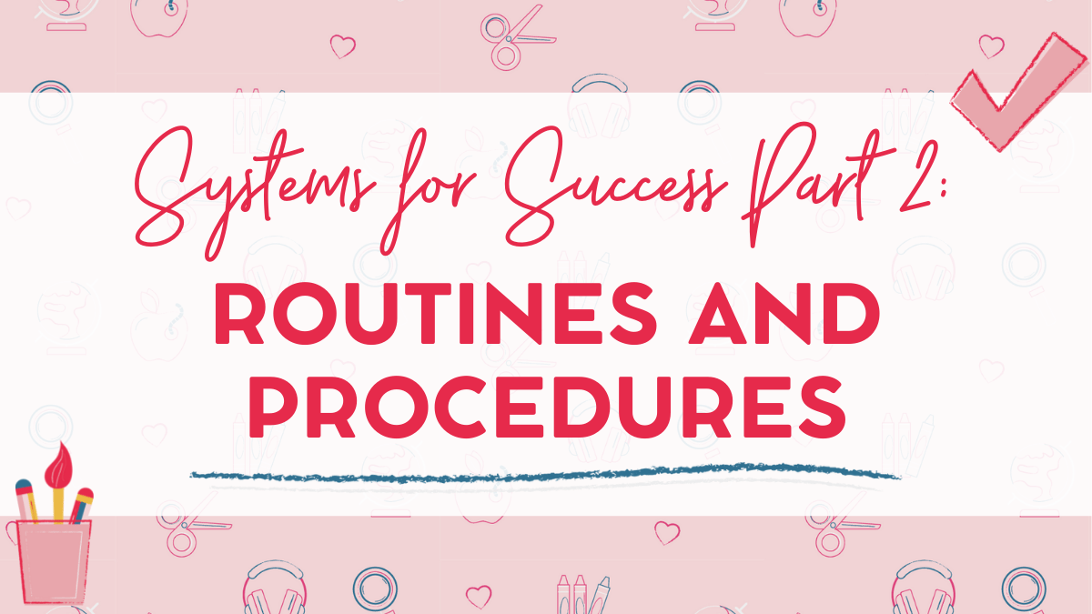 Systems for Success Part 2: Routines and Procedures - Create-Abilities
