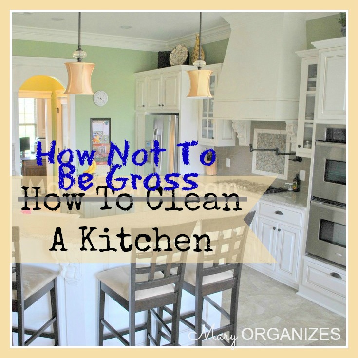 How To Clean The Kitchen {or How Not To Be Gross} | creatingmaryshome.com