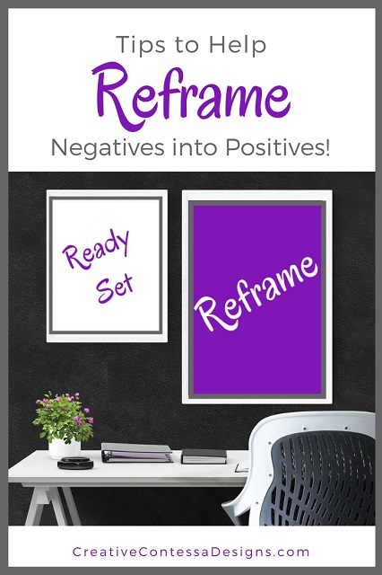 Ready, Set, Reframe and Turn Negatives into Positives