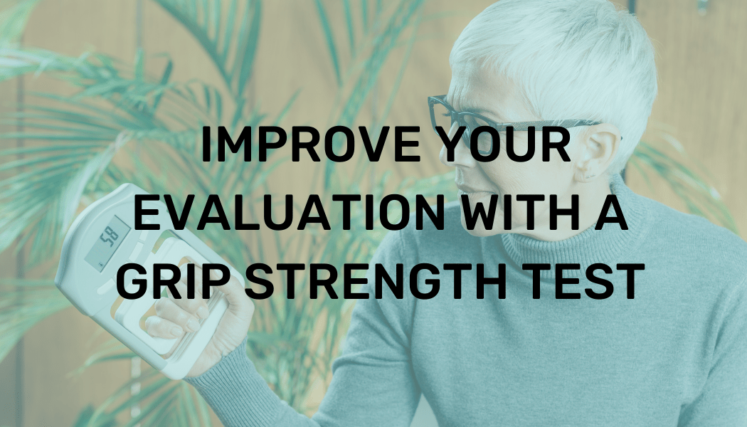 Improve Your Evaluation with a Grip Strength Test - Creative Home Therapy
