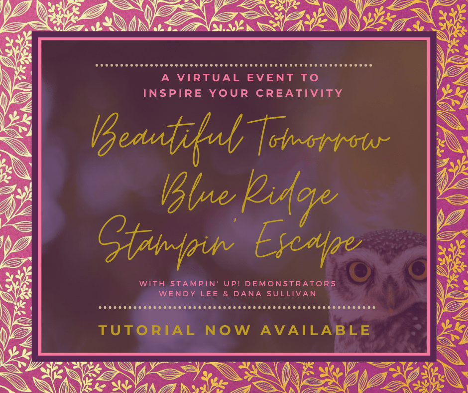 Beautiful Tomorrow Blue Ridge Stampin' Escape Tutorials Now Available ...