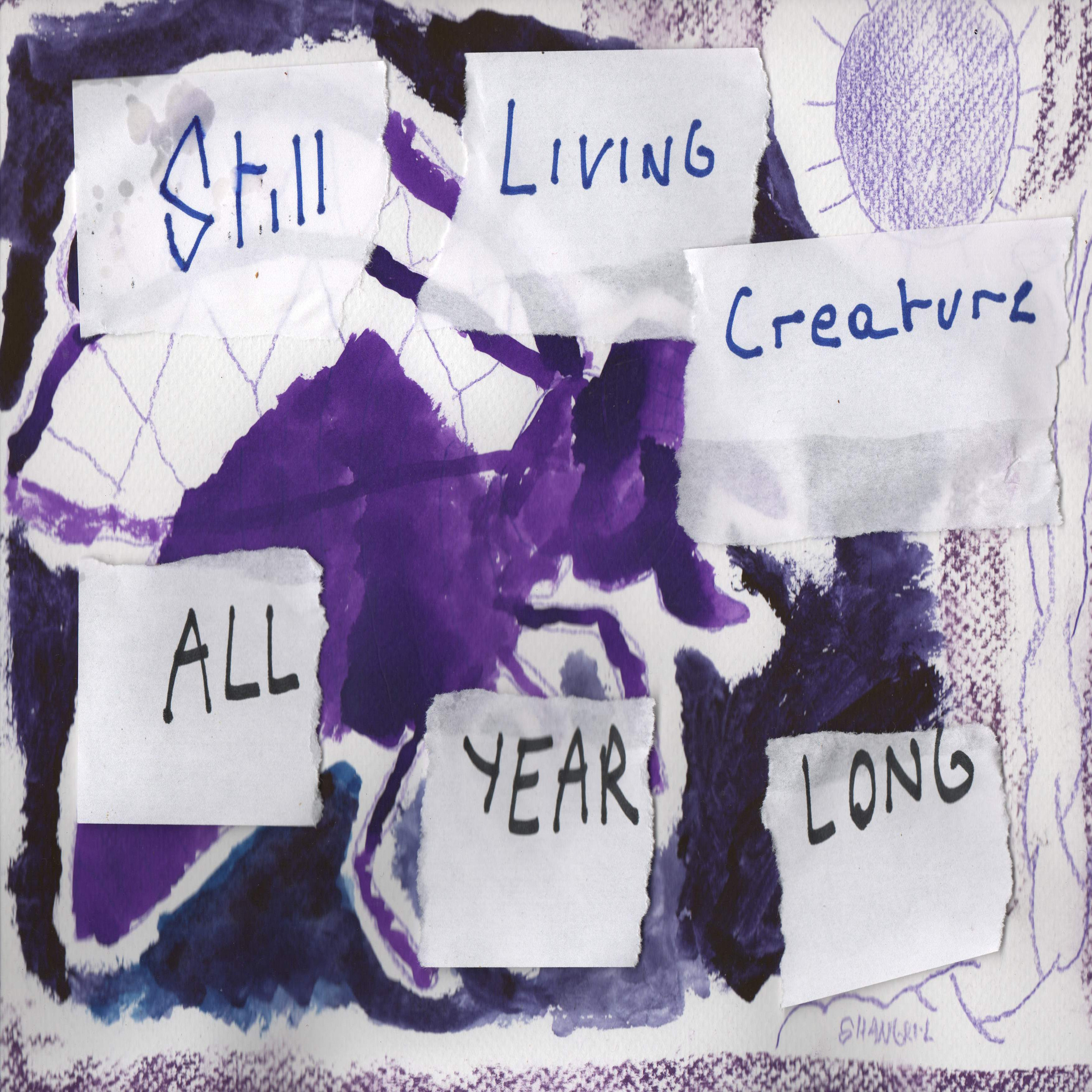 Still Living Creature – All Year Long – clongclongmoo.org