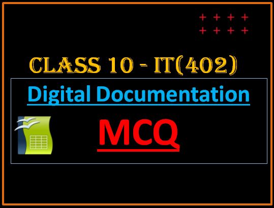 Updated 200+ Best Digital Documentation Class 10 MCQ Questions IT 402 Unit 1 - CS-IP-Learning-Hub