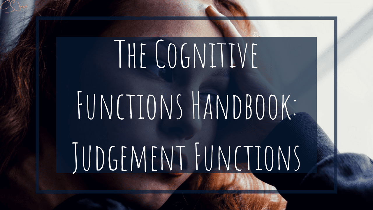 The Cognitive Functions Handbook Judgment Functions C S Joseph