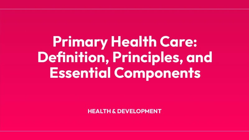 Primary Health Care Definition, Principles, and Essential Components ...