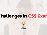 Challenges In Css Exam Preparation Css Updates