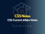 Css Current Affairs Notes Css Updates