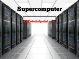 What Is Supercomputer Definition Uses And Features Of Supercomputer