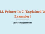 Null Pointer In C Explained With Examples Cstutorialpoint