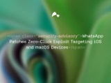 Whatsapp Patches Zero Click Exploit Targeting Ios And Macos Devices