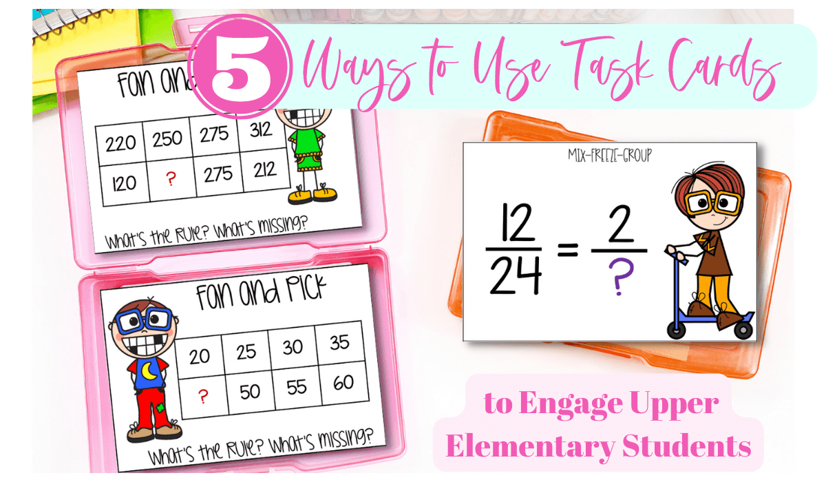 5 Ways to Use Upper Elementary Task Cards to Engage Students - Curious ...