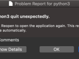 Python3 Quit Unexpectedly