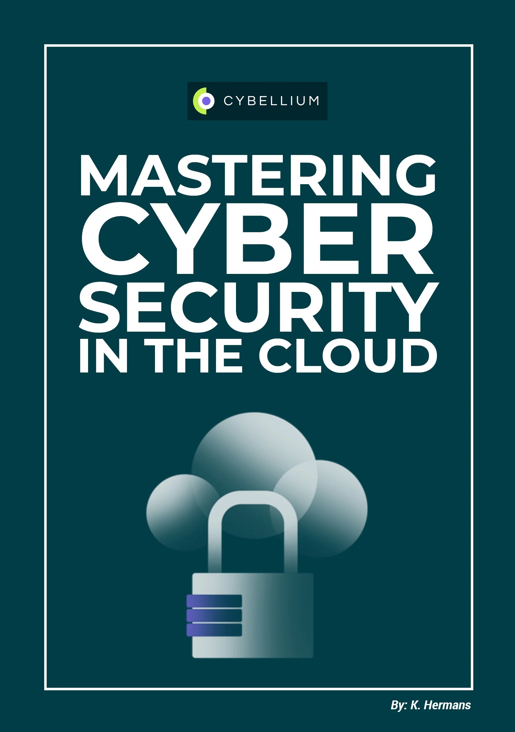 Mastering Cyber Security In The Cloud Cybellium