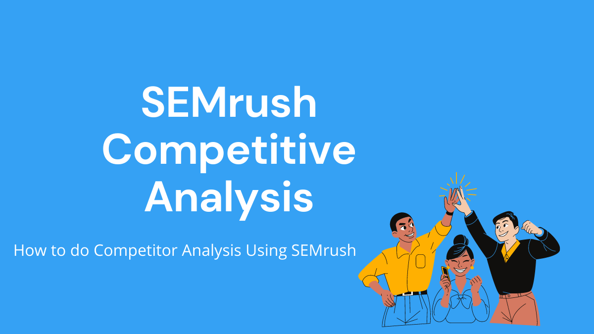 How to do Competitor Analysis Using Semrush - CyberNaira