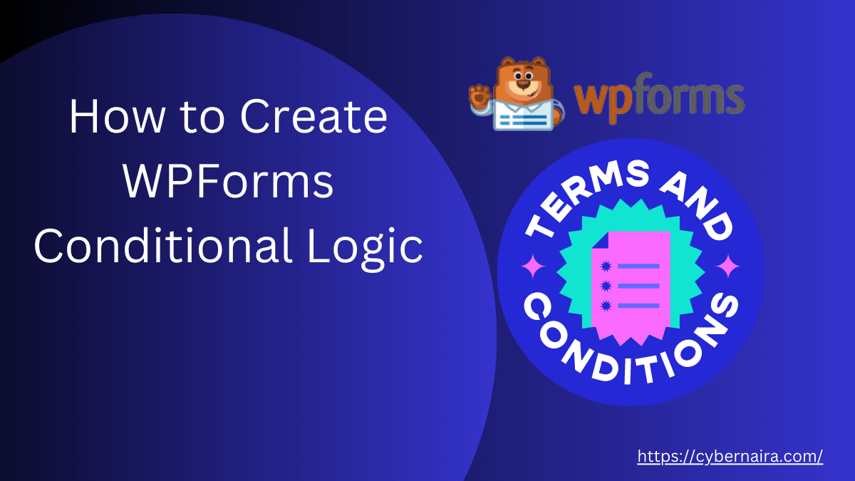 How to Create WPForms Conditional Logic - CyberNaira