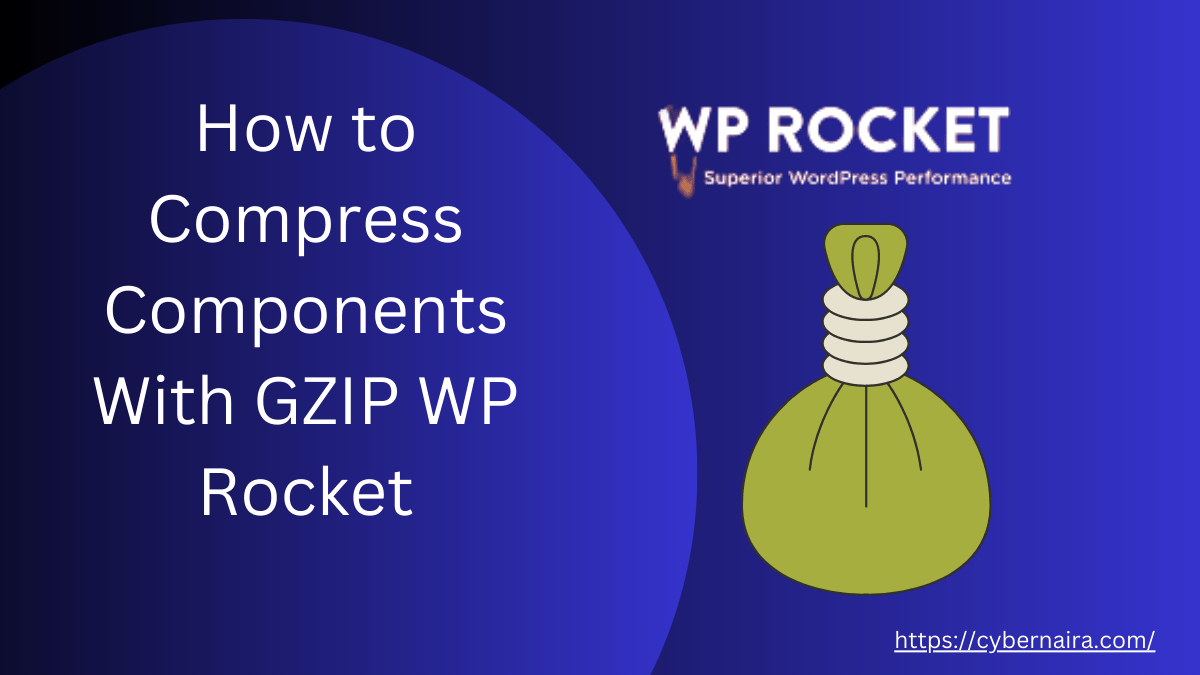 How to Compress Components With GZIP WP Rocket - CyberNaira