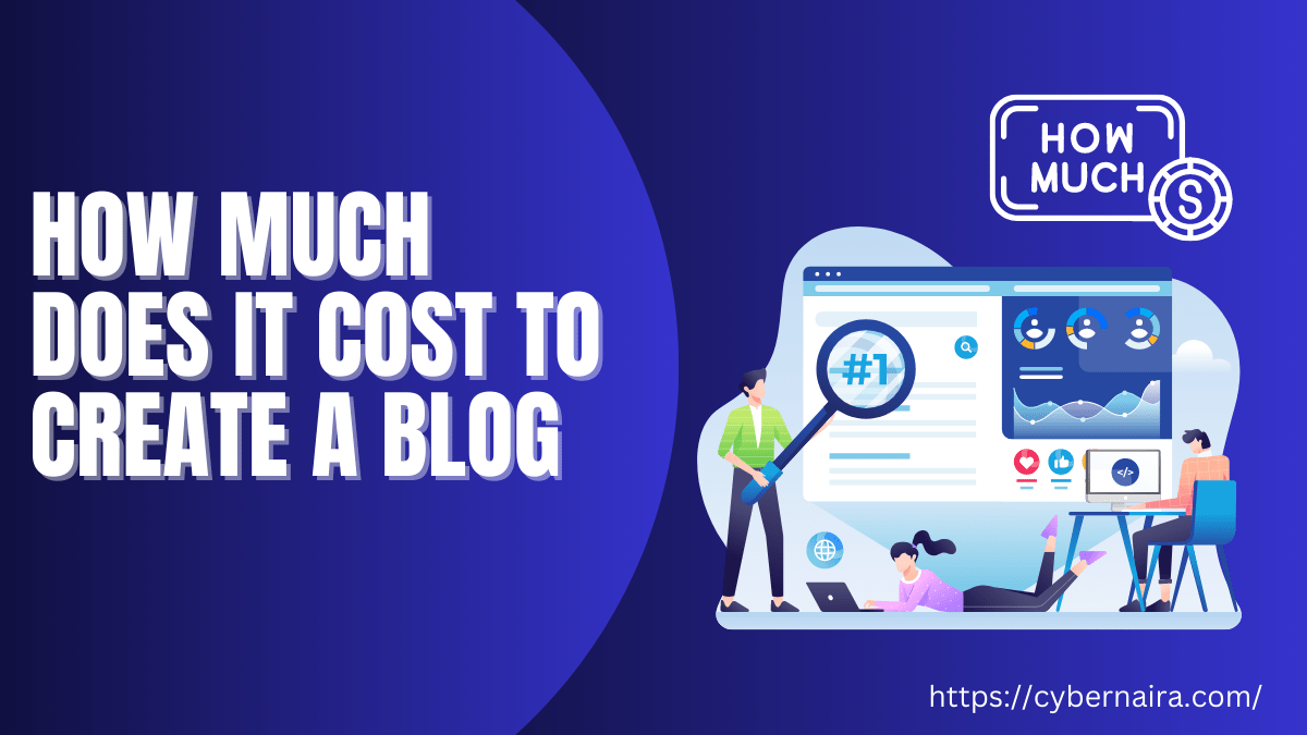 How Much Does it Cost to Create a Blog In 2025 - CyberNaira