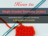 Mastering Single Crochet Decrease A Beginner S Guide Cycrochet