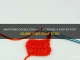 Mastering Double Crochet Decrease A Step By Step Guide For Crafters