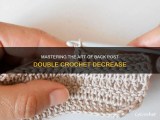 Mastering The Art Of Back Post Double Crochet Decrease Cycrochet
