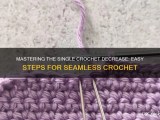 Mastering The Single Crochet Decrease Easy Steps For Seamless Crochet