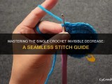 Mastering The Single Crochet Invisible Decrease A Seamless Stitch