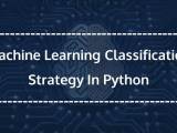 Machine Learning Classification Strategy In Python