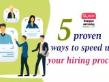 5 Proven Ways To Speed Up Your Hiring Process