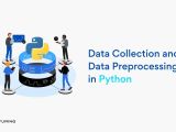 How Data Collection Data Preprocessing Assist Machine Learning