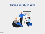 What Is Thread Safety In Java And How To Implement It