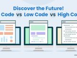 Battle Of 3 Types Of App Development Low Code Vs No Code Vs High Code