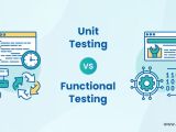 Unit Testing Vs Functional Testing A Step By Step Comparison