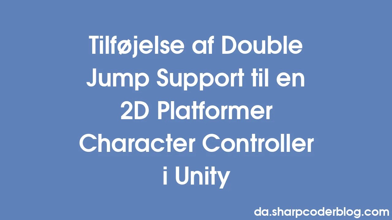 Tilføjelse Af Double Jump Support Til En 2d Platformer Character