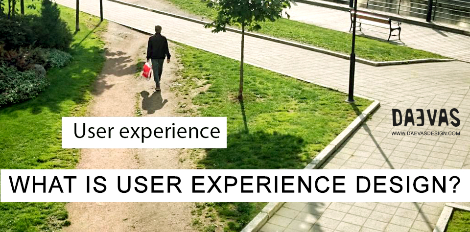 What Is User Experience Design? - By Daevas Design