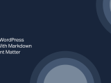 Create Wordpress Posts With Markdown And Front Matter Daext