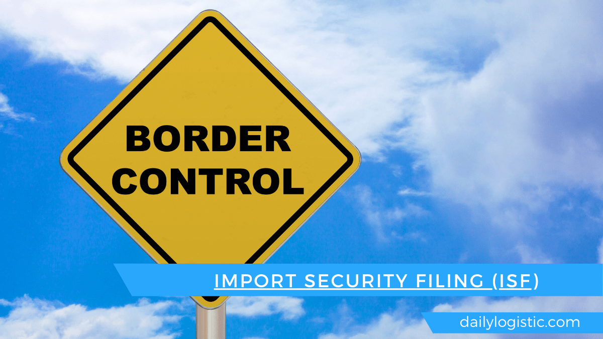 Import Security Filing (ISF)- What You Should Know? | Daily Logistics