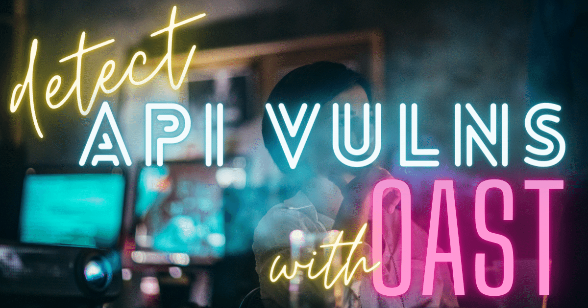 How To Use Oast To Detect Vulnerabilities In An Api Dana Epp S Blog