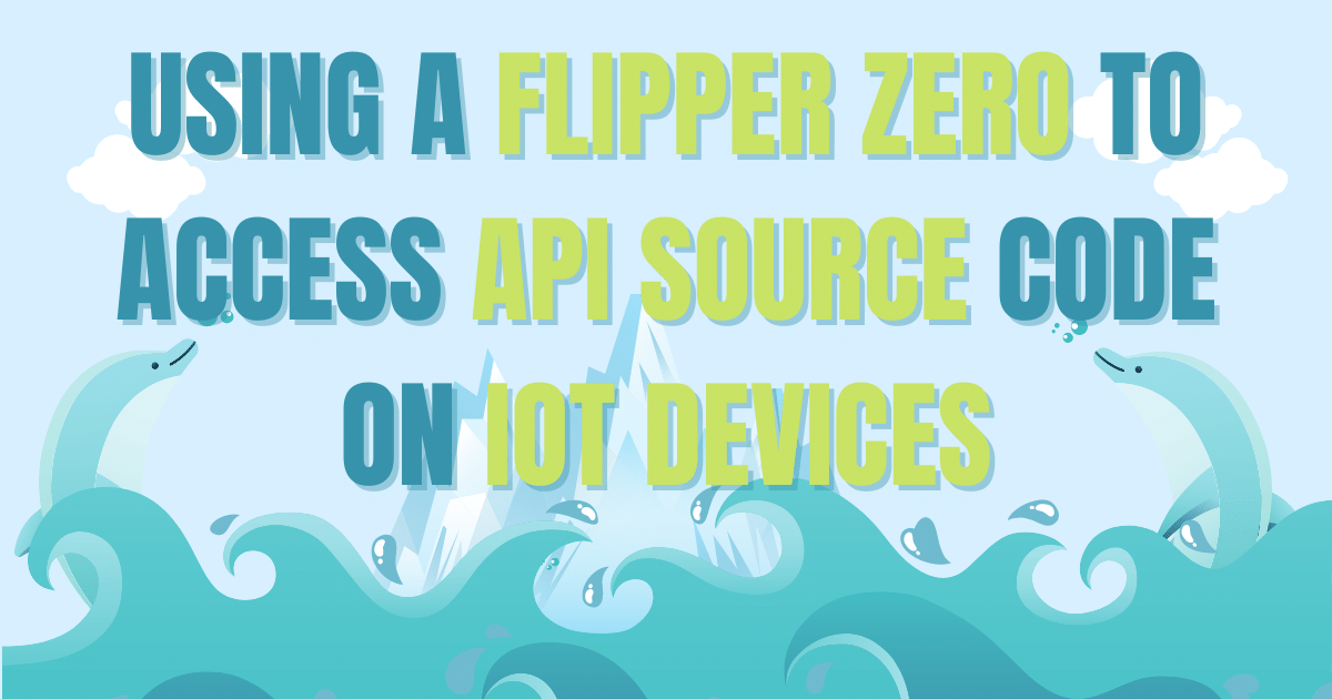 Using a Flipper Zero to access API source code on IoT devices - Dana Epp's Blog