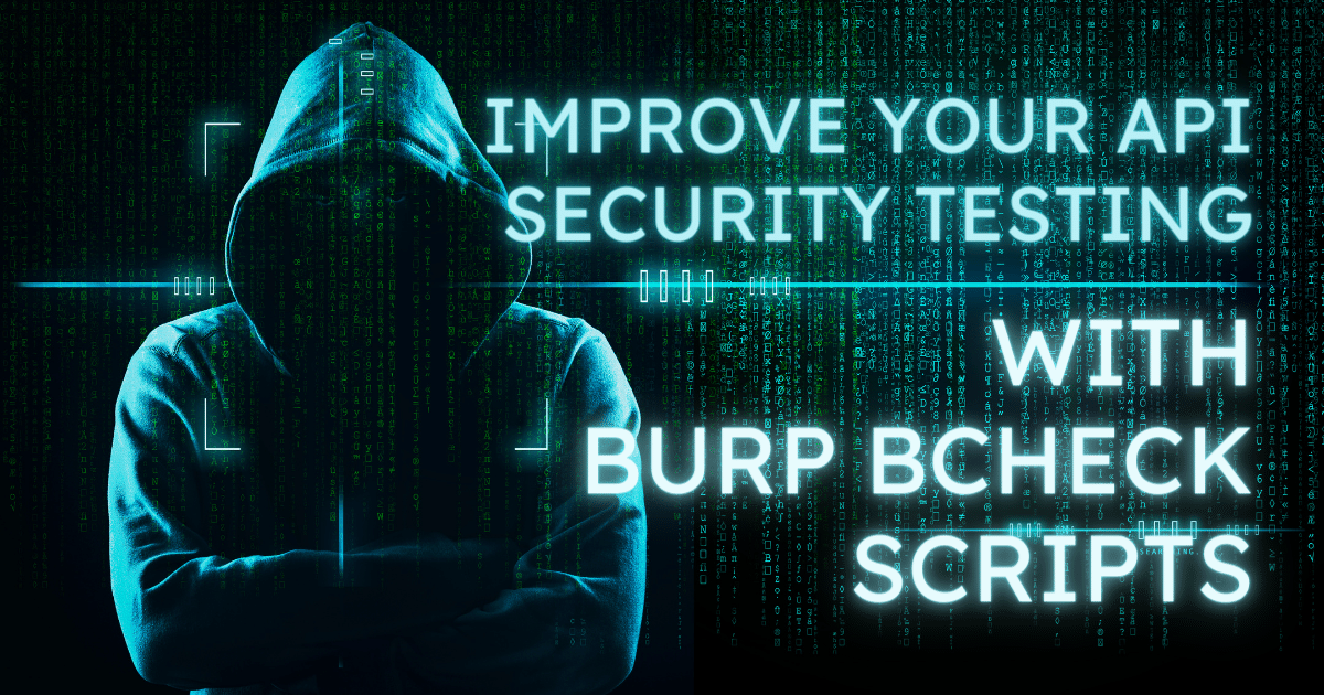 Improve your API Security Testing with Burp BCheck Scripts