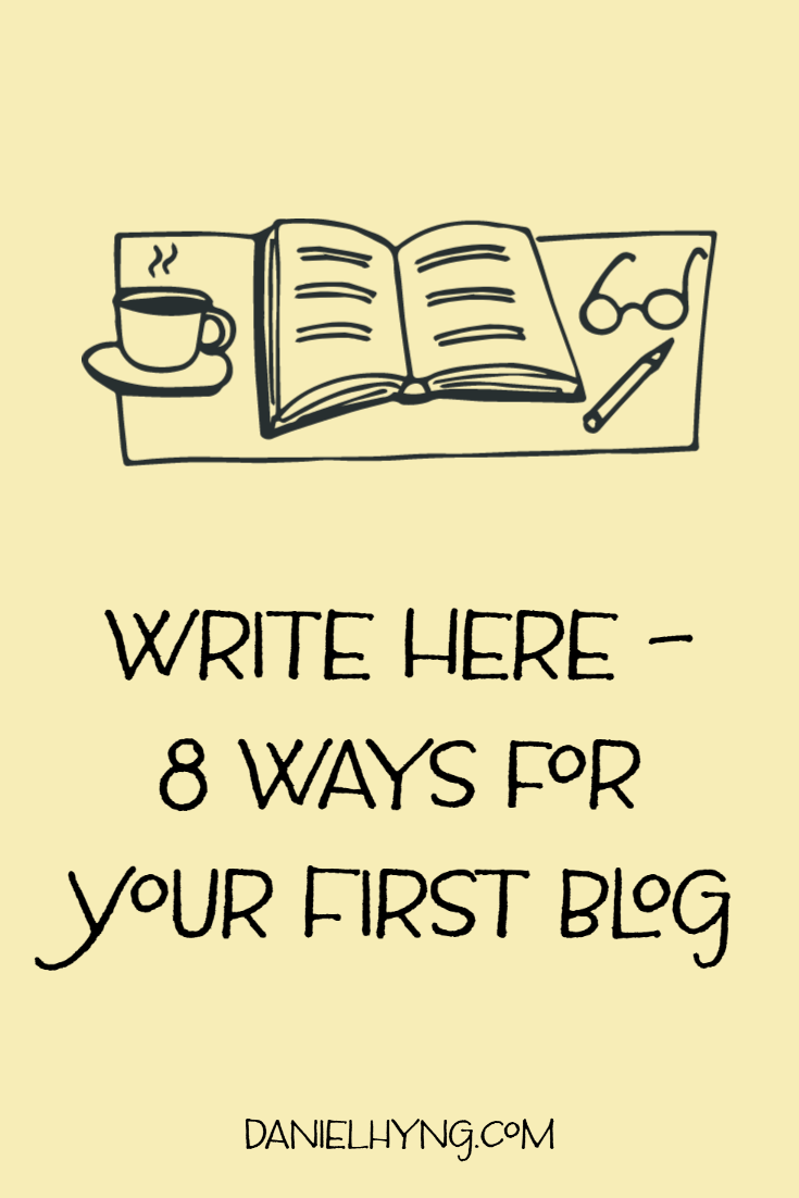 How to Write Your First Blog with 8 simple steps • Daniel Ng