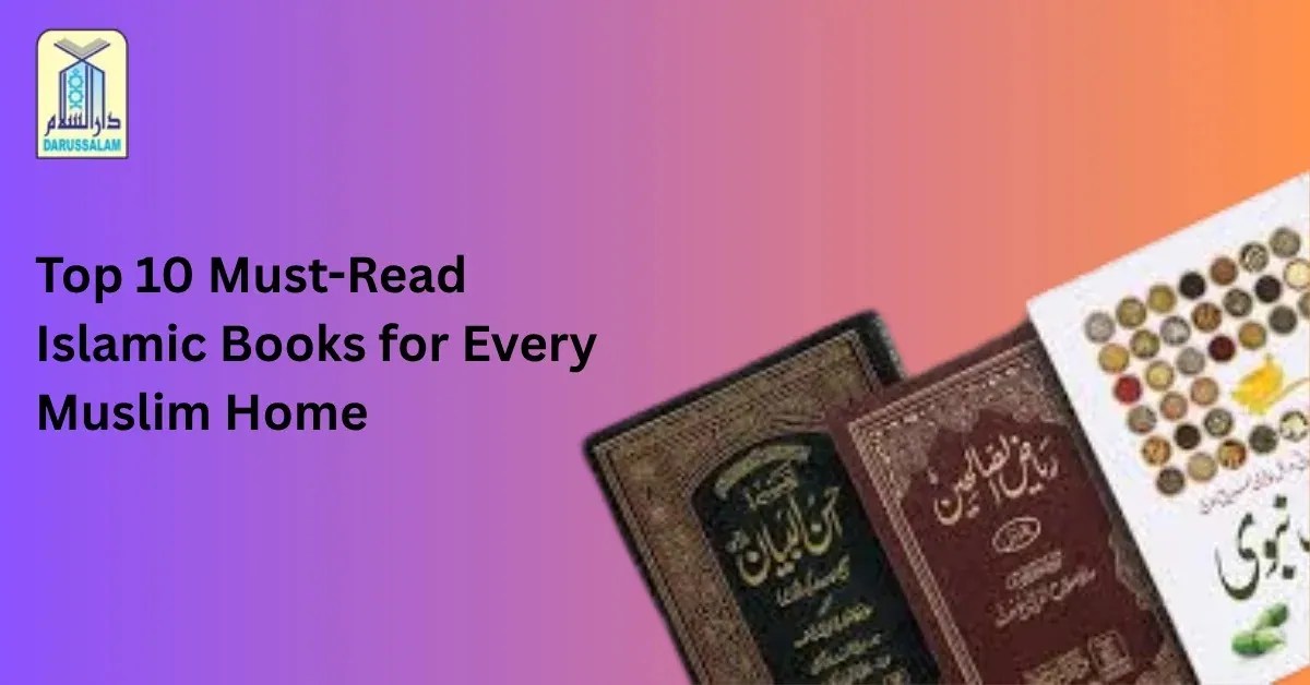 Top 10 Must Read Islamic Books For Every Muslim Home Darussalam