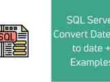 Sql Server Convert Datetime To Date Examples Databasefaqs