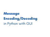 Message Encoding Decoding In Python With Gui Datafloq News