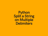 Python Split A String On Multiple Delimiters Datagy