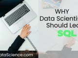 Why Data Scientists Need To Learn Sql Programming Data Science Review