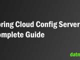 Spring Cloud Config Server Complete Guide W Examples Datmt