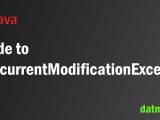 Guide To Concurrentmodificationexception Datmt