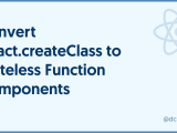 Convert React Createclass To Stateless Function Components