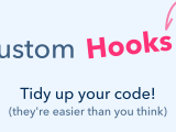 Write Custom Hooks To Clean Up Your Code